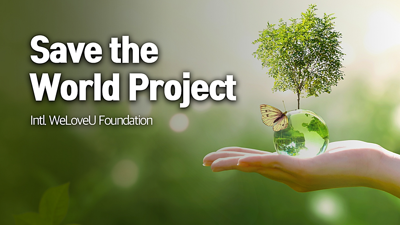 Save the World Project - The Intl. WeLoveU Foundation